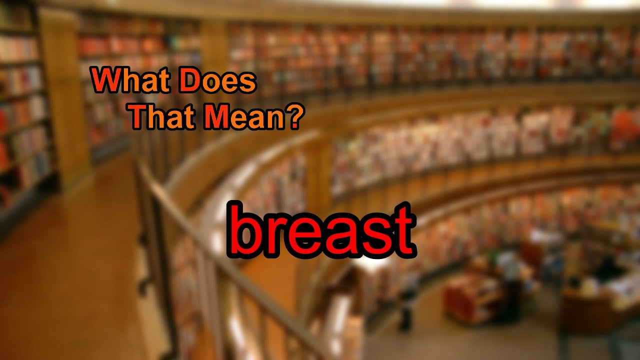 What Does Breast Mean YouTube what-does-breast-mean-youtube