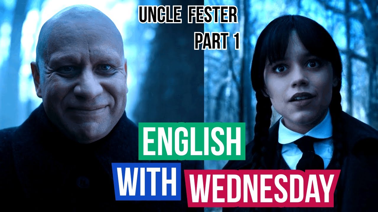 Learn English with Wednesday and Uncle Fester's conversations - part 1 ...