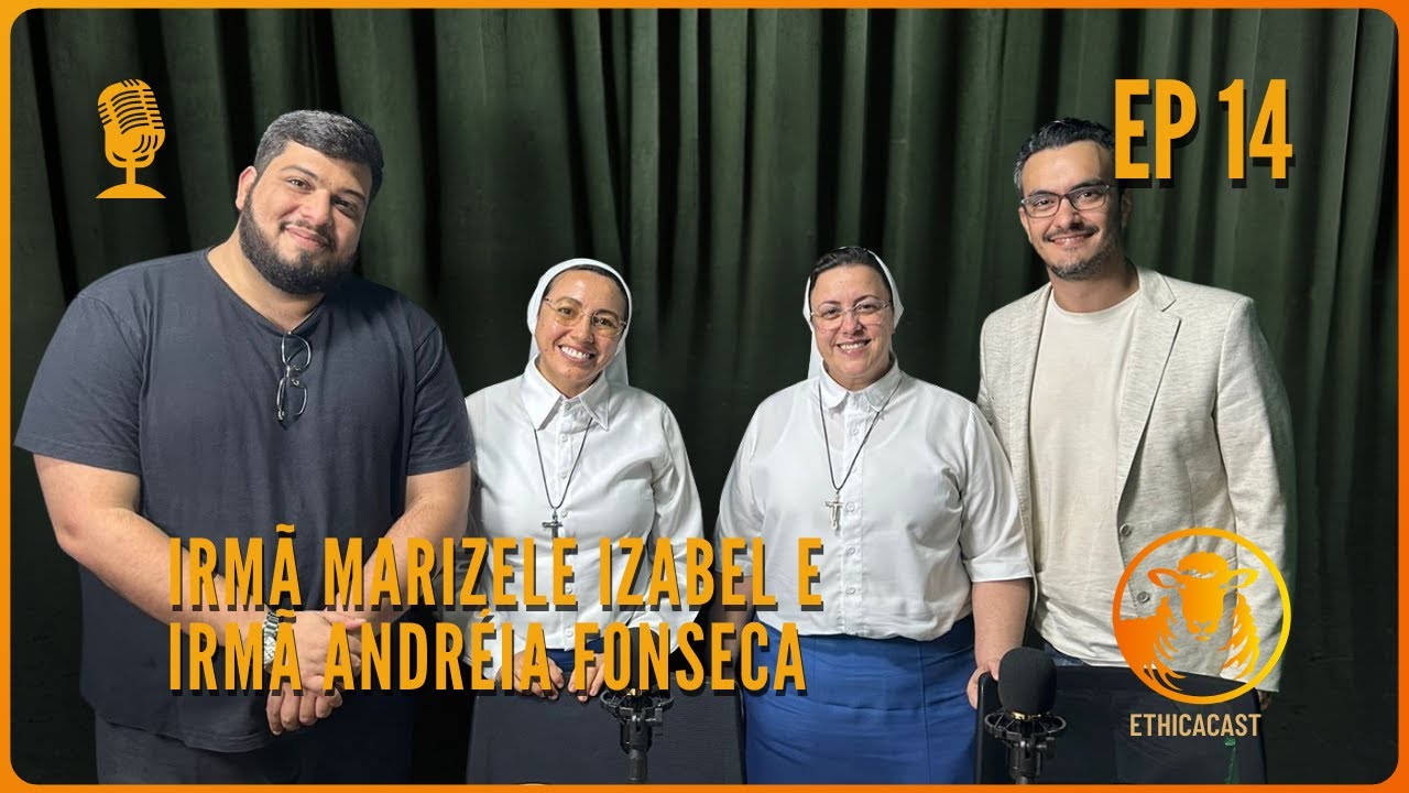Irmã Marizele e Irmã Andréia I Ethica Cast I Ep. #014 - YouTube