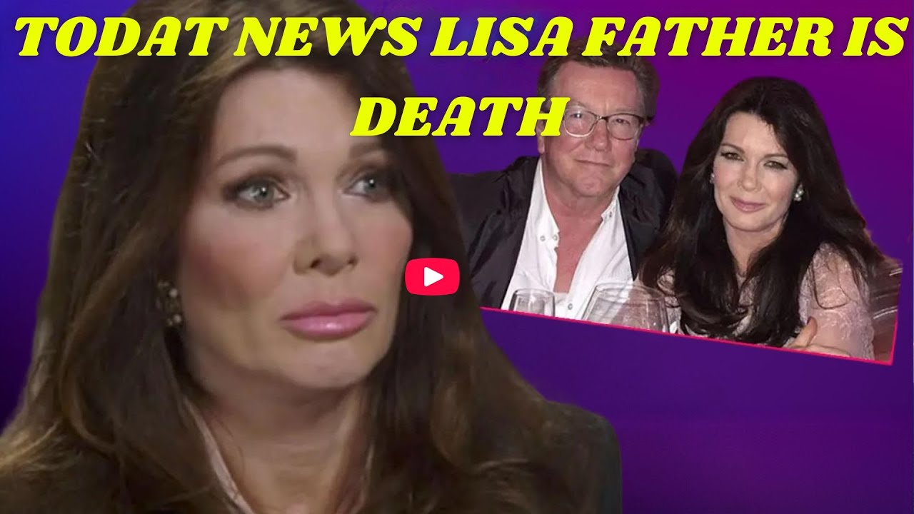 Very Big Sad😭News! Heartwarming! Lisa Vanderpump Death Of Father 😭! It ...