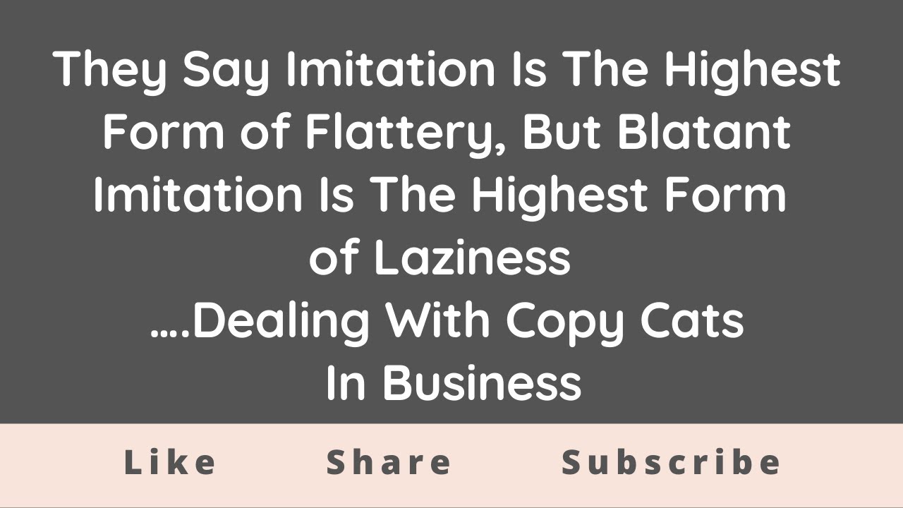 Inspiration Vs. Imitation: Dealing With Copy Cats In Business Who Try ...
