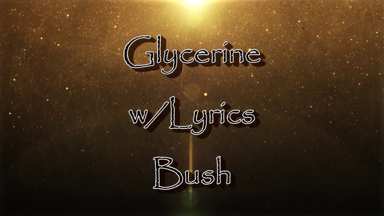 Glycerine (Lyrics On Screen) Bush Lyrics - YouTube