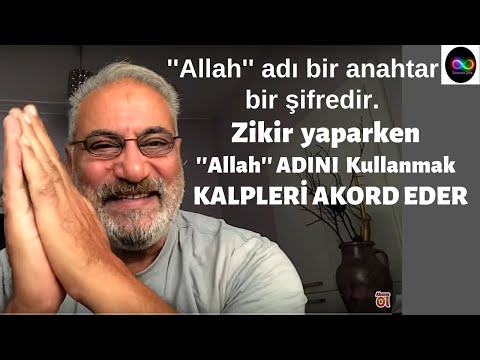 ''Allah' adı bir anahtar, bir şifredir. Zikir yaparken ''Allah'' ADINI Kullanmak KALPLERİ AKORD EDER