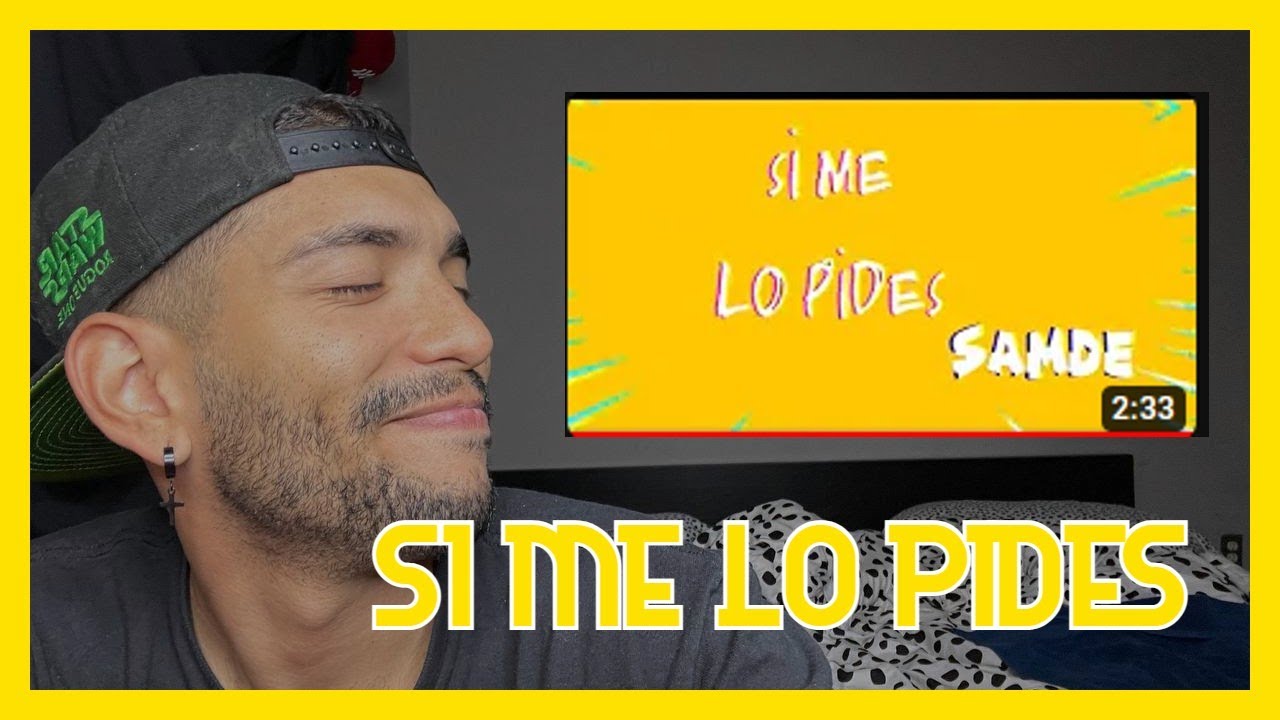 REACCIONANDO A Samde - Si Me Lo Pides (Official Lyric Video) // ER ...