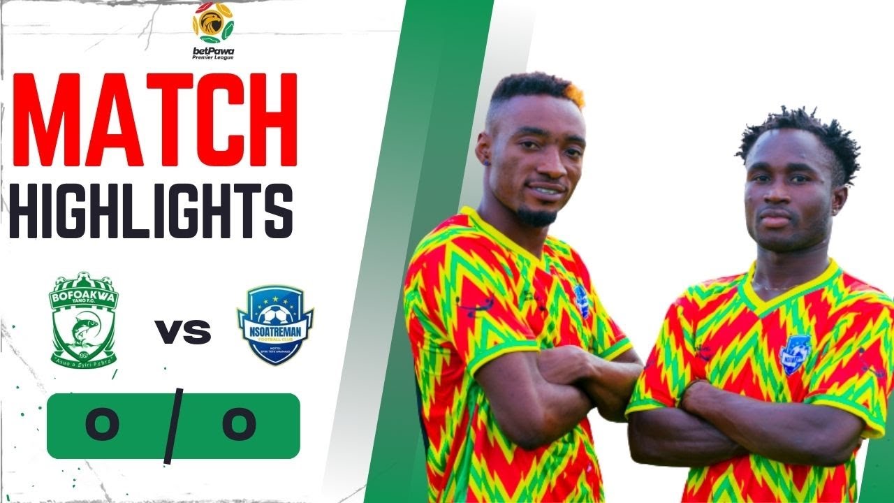 HIGHLIGHTS: BOFOAKWA TANO FC 0 vs 0 NSOATREMAN FC Match Day 11 match # ...