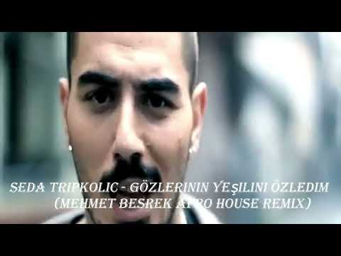 Seda Tripkolic - Gözlerinin Yeşilini Özledim (Mehmet Besrek Afro House Remix)