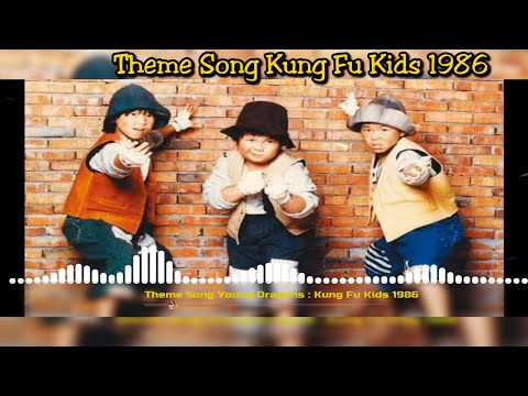 Theme Song Young Dragons : Kung Fu Kids 1986