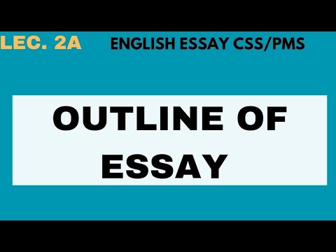 lect.2a outline of essay|outline making|English essay lectures for CSS PMS|Essay lectures CSS ...