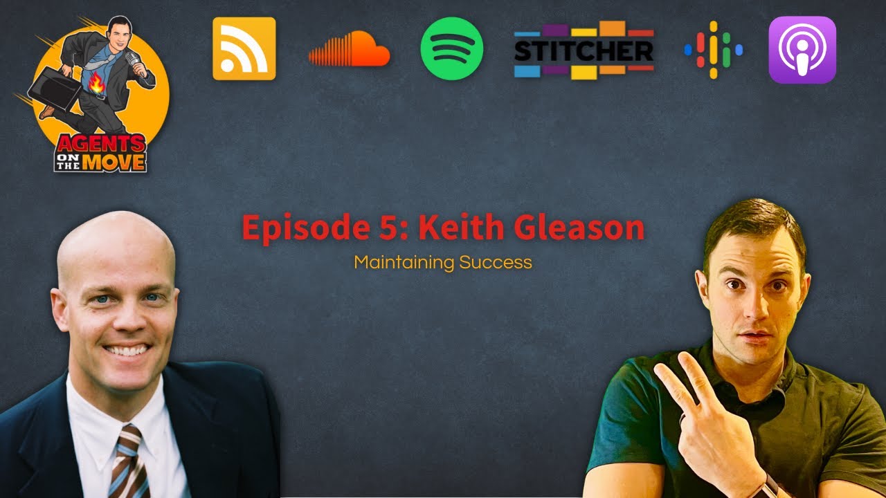 Maintaining Success with Keith Gleason | Agents on the Move: Ep. 5 ...