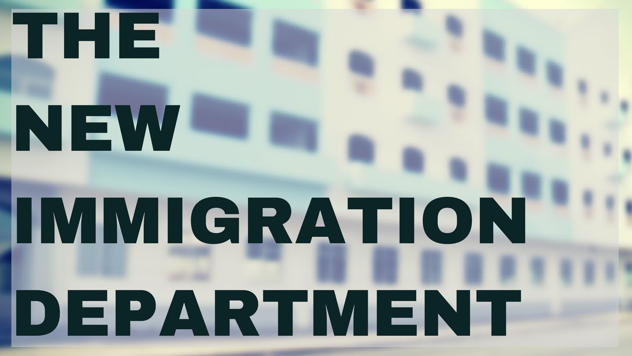 The New Immigration Department - YouTube