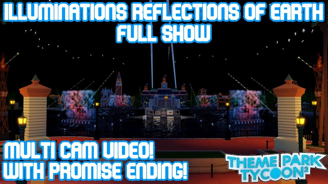 Illuminations Reflections of Earth Roblox Theme Park Tycoon 2 **FULL ...