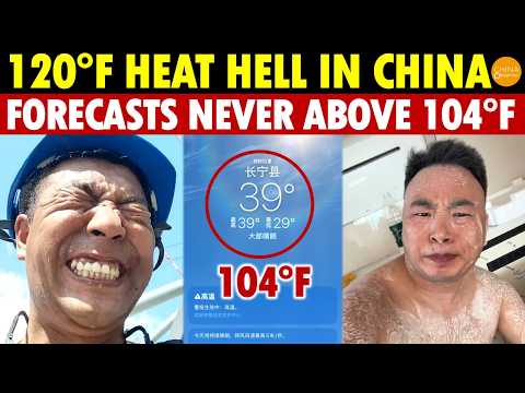 China Is Boiling: 120°F Heat, Burning Coal, Workers Collapse, But Forecasts Never Above 104°F