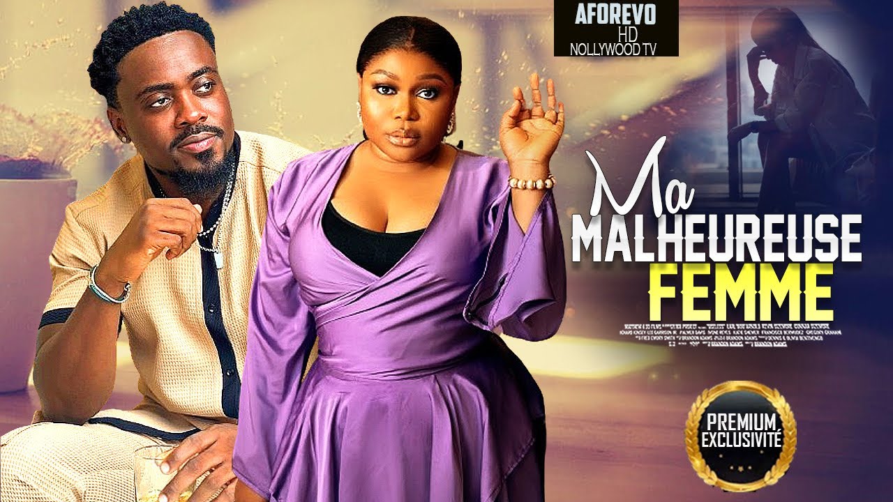 MA MALHEUREUSE FEMME - Film Nigerian En francais complete/FrenchTv247 ...