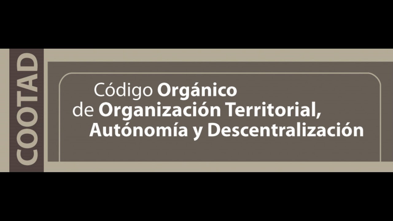 COOTAD TITULO 1 PRINCIPIOS GENERALES - YouTube