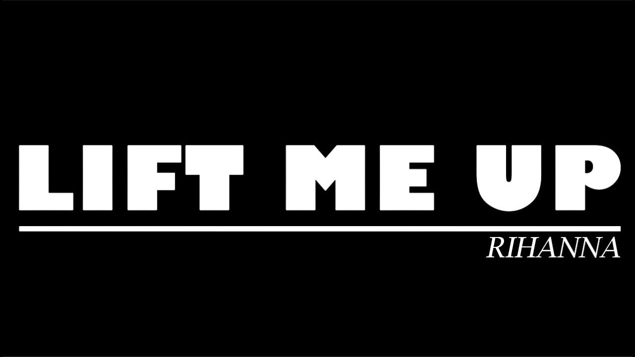 Lift Me Up - Rihanna | Lirik Lagu - YouTube