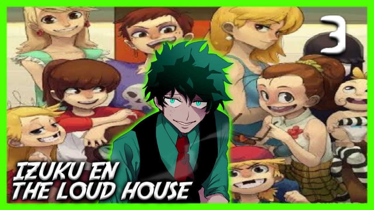 [IZUKU EN THE LOUD HOUSE][CAP 3][QHPS SI IZUKU MIDORIYA RENCANABA EN ...