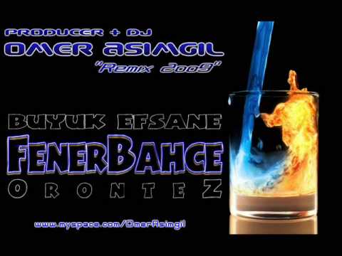 Orontez - Buyuk Efsane Fenerbahce (Omer Asımgil Rmx 2oo9)