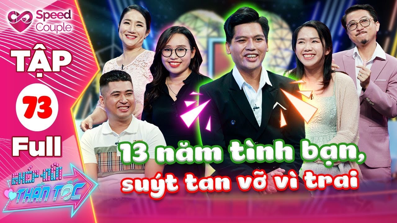 Ghép Đôi Thần Tốc 73 | Đôi Bạn Thân 13 Năm Rủ Nhau Đi Thoát Ế Suýt ...