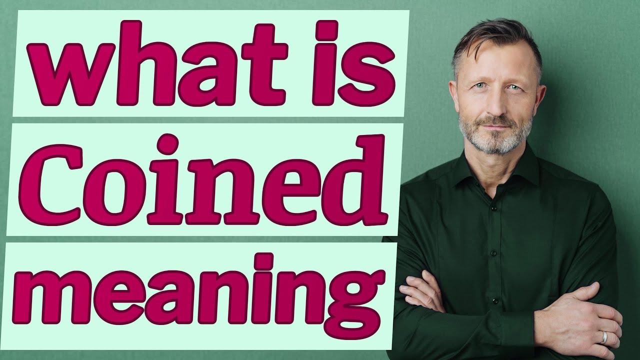 Coined | Definition of coined 📖 📖 📖 📖 - YouTube