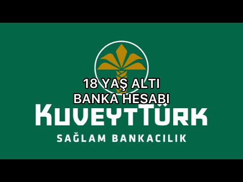 18 YAŞ ALTI KUVEYTTÜRK BANKA HESABI