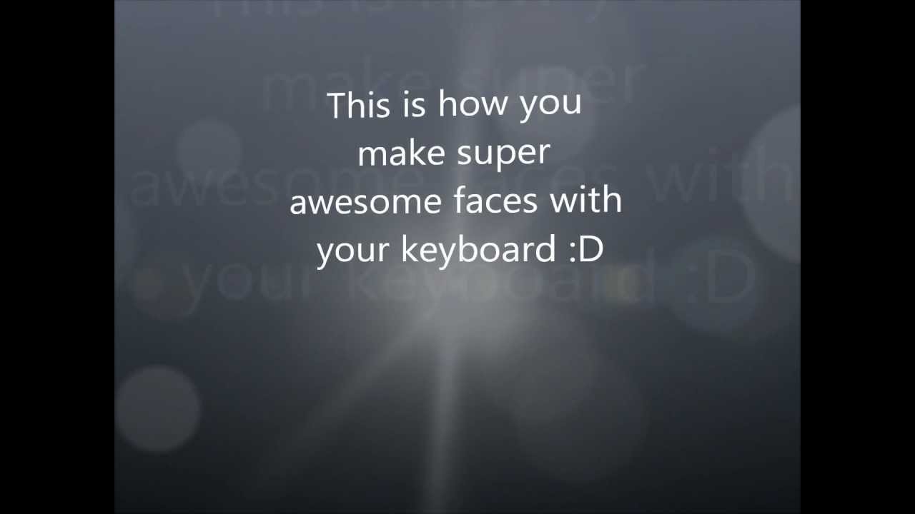 How to make wierd faces with keyboard - YouTube