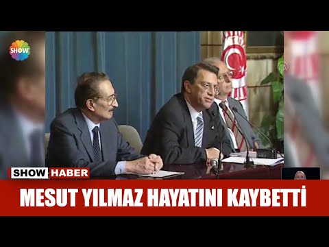 Mesut Yılmaz hayatını kaybetti