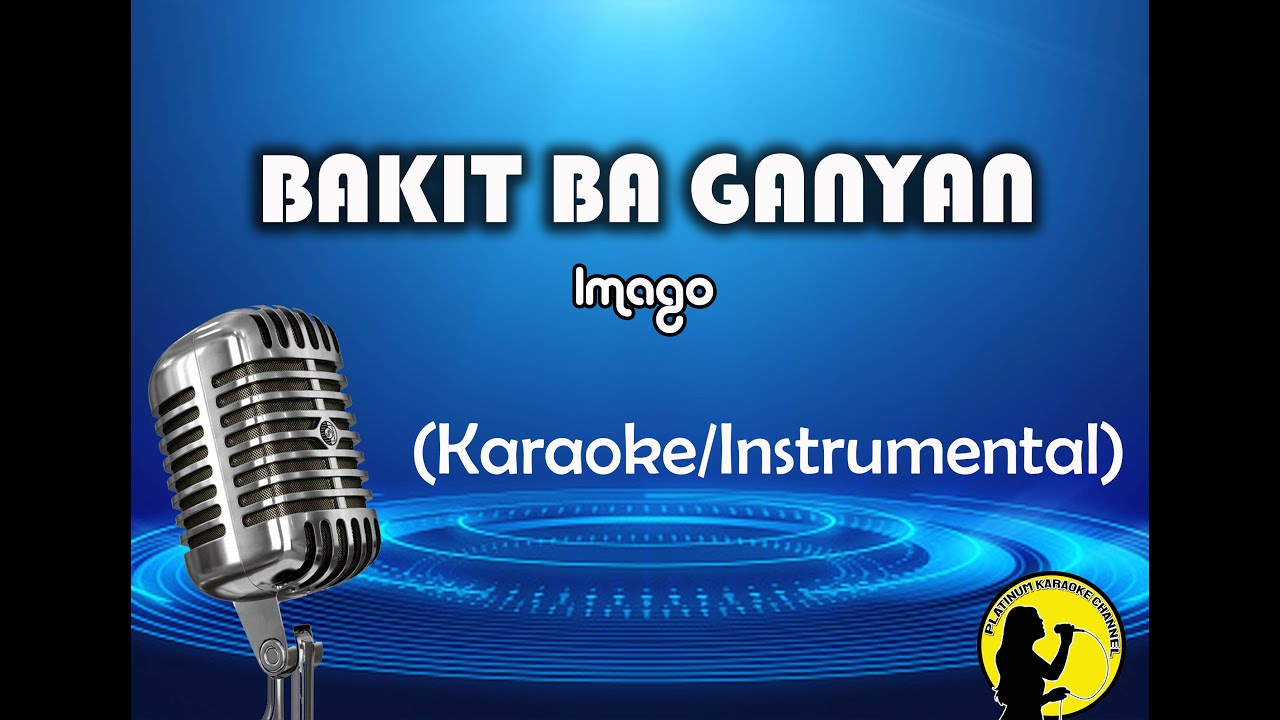 Bakit Ba Ganyan - Imago (Karaoke/Instrumental) - YouTube