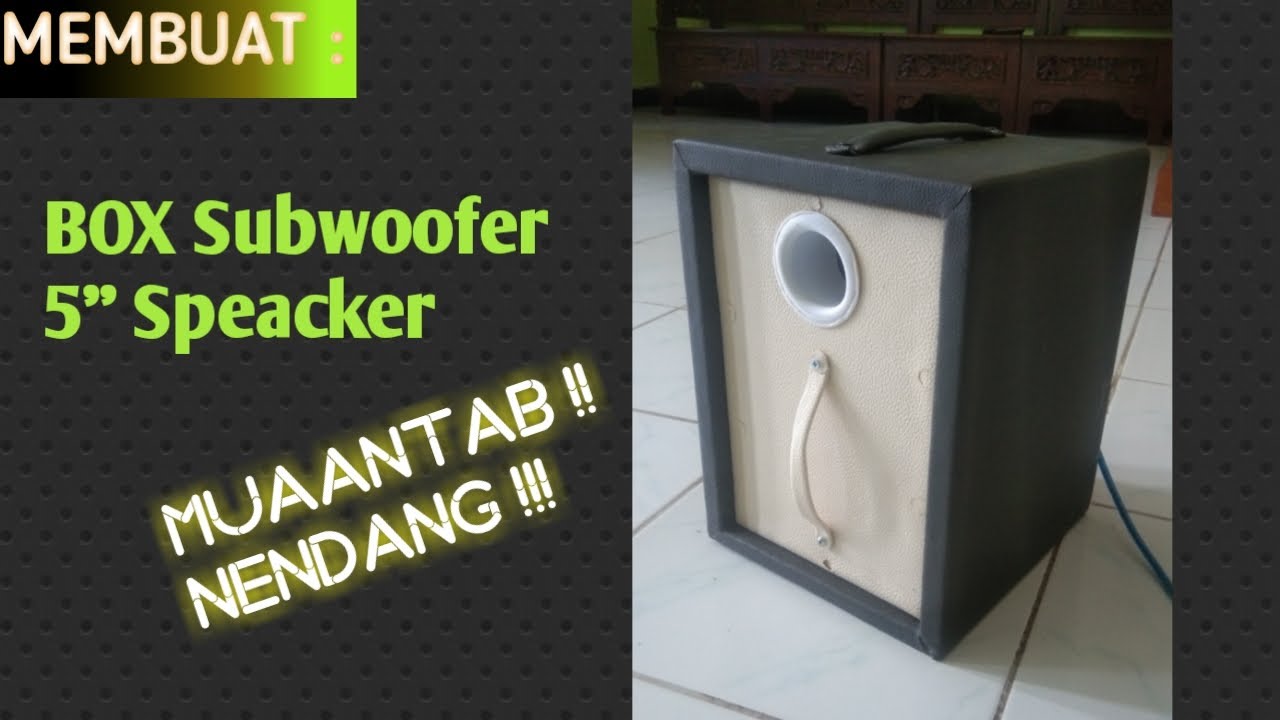 Membuat Box Subwoofer Mobil speacker5". Kecil - kecil JOSSS !!! - YouTube