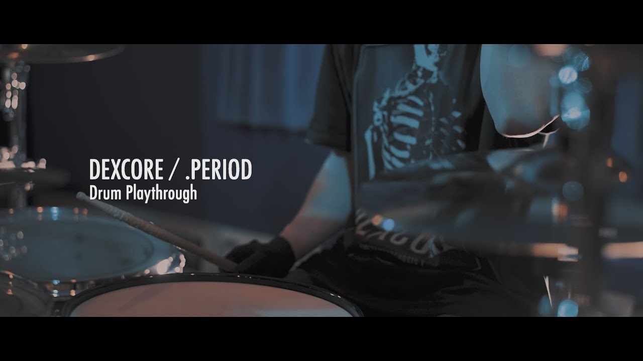 DEXCORE - .PERIOD (Drum Playthrough) - YouTube