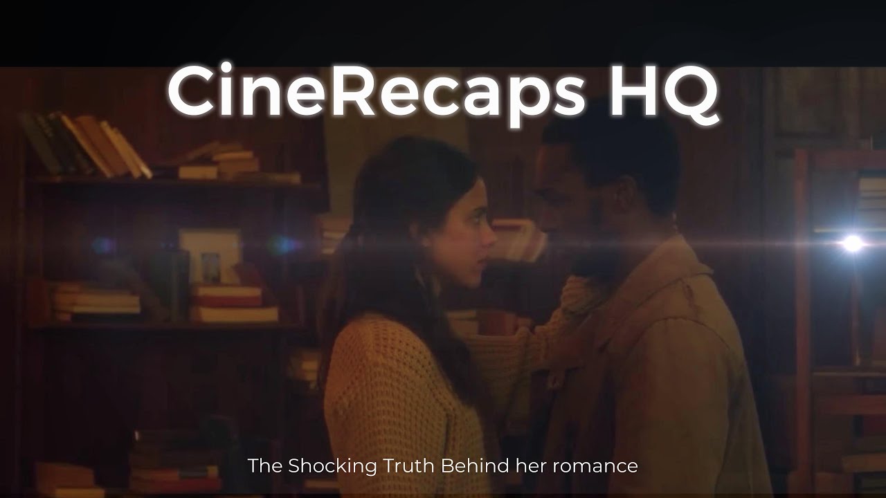 The Shocking Truth Behind her romance | cineRecaps HQ | Recapped | IO - YouTube