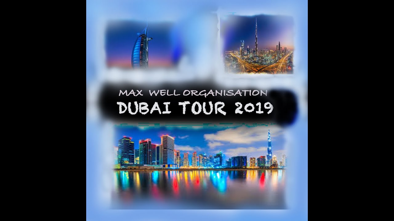 MAX WELL ORGANISATION BUSINESS TOUR 2019 IN DUBAI... - YouTube