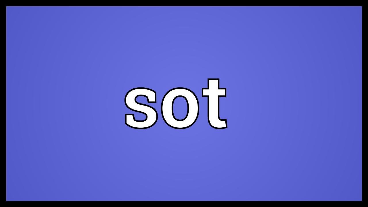 Sot Meaning - YouTube