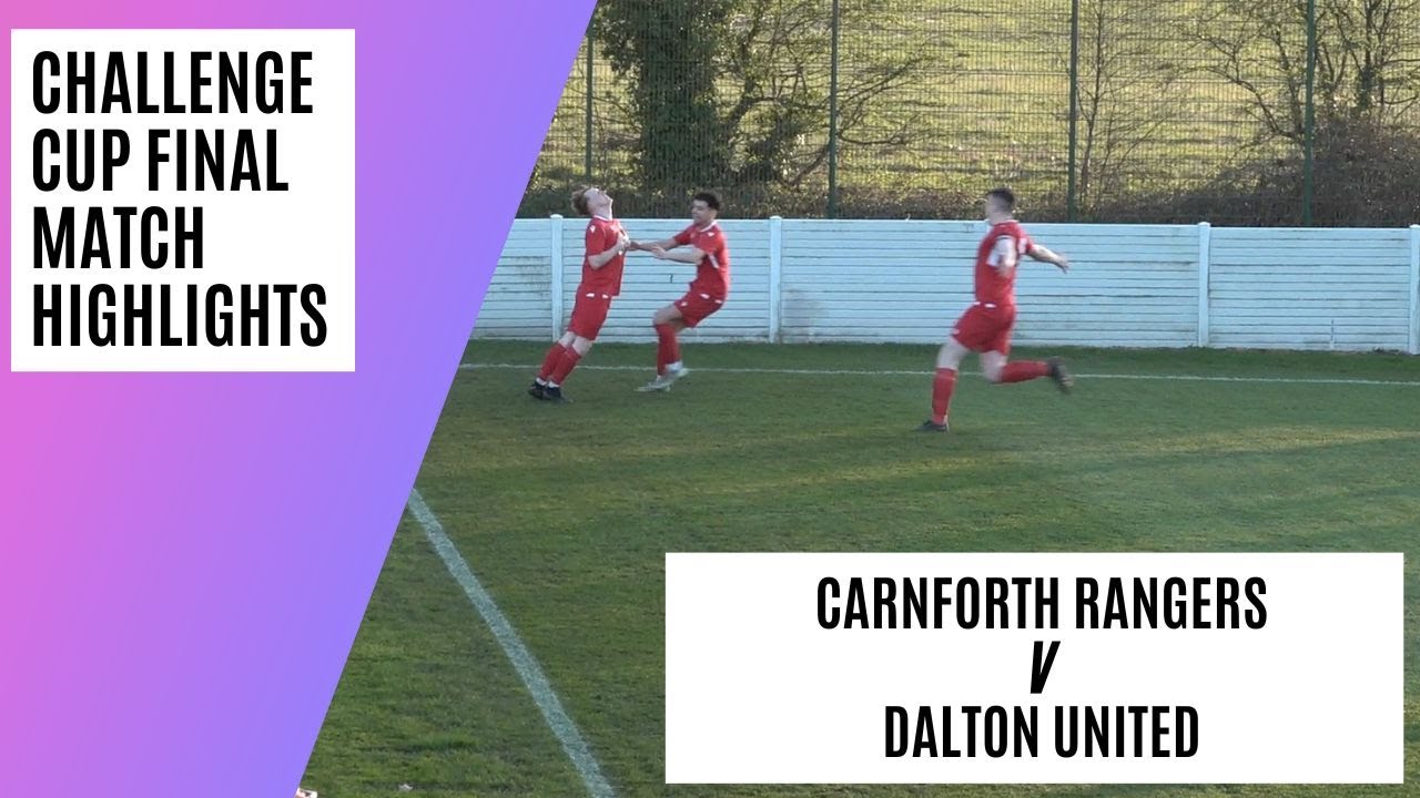 Entertaining Challenge Cup Final | Carnforth Rangers v Dalton United ...