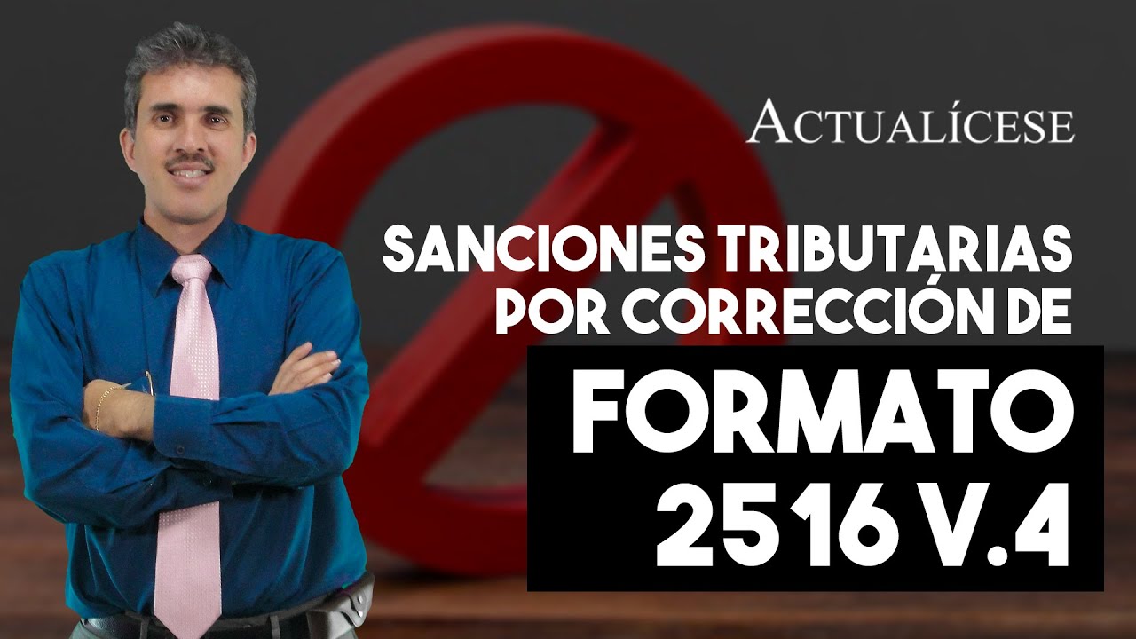 Sanciones tributarias por corrección del formato 2516 v.4 - YouTube