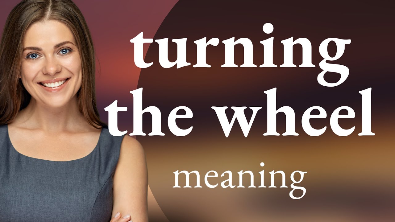 Turning the Wheel: Understanding the Phrase in English - YouTube