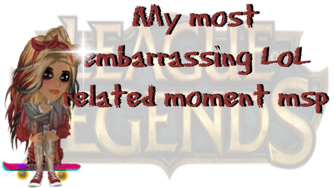 My most embarrassing LoL related moment msp - YouTube