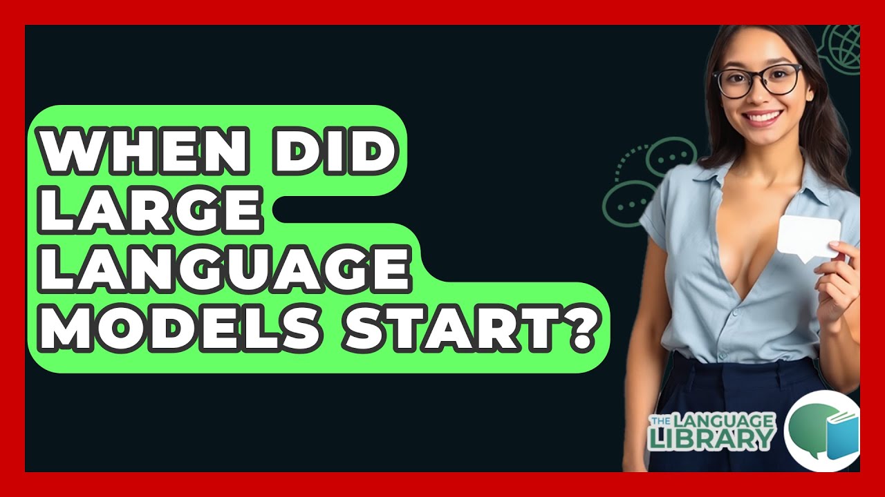 When Did Large Language Models Start? - The Language Library - YouTube
