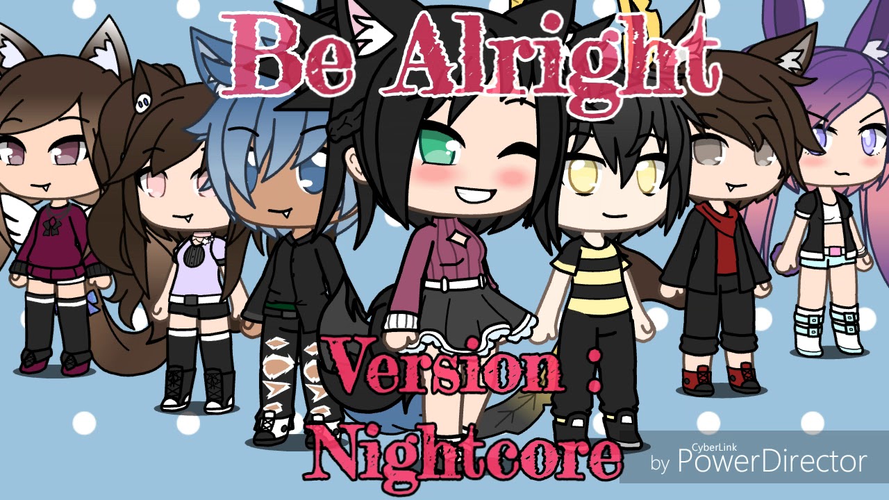 Be Alright // Nightcore♥ // Gacha Life - YouTube