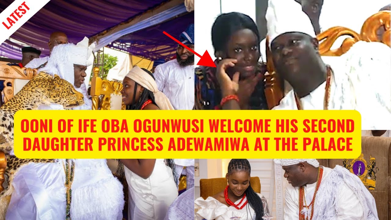 ooni of ife publicly display love with his unknow daughter princess ...
