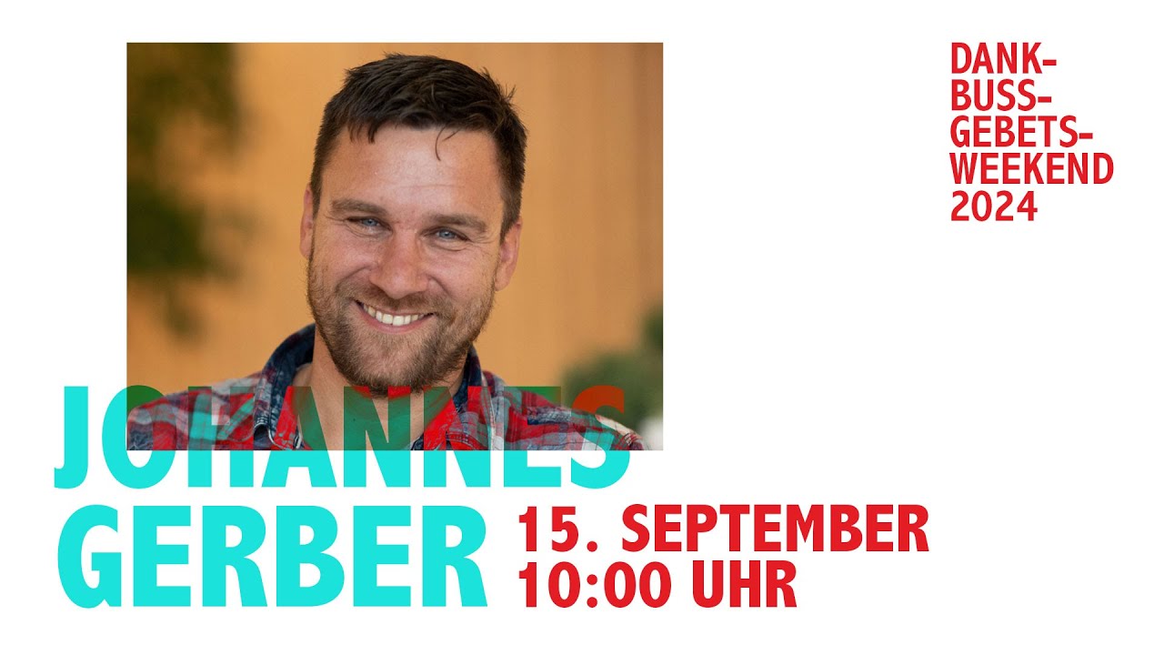 Johannes Gerber - Sonntag Gottesdienst - Gebetsweekend 2024 - YouTube