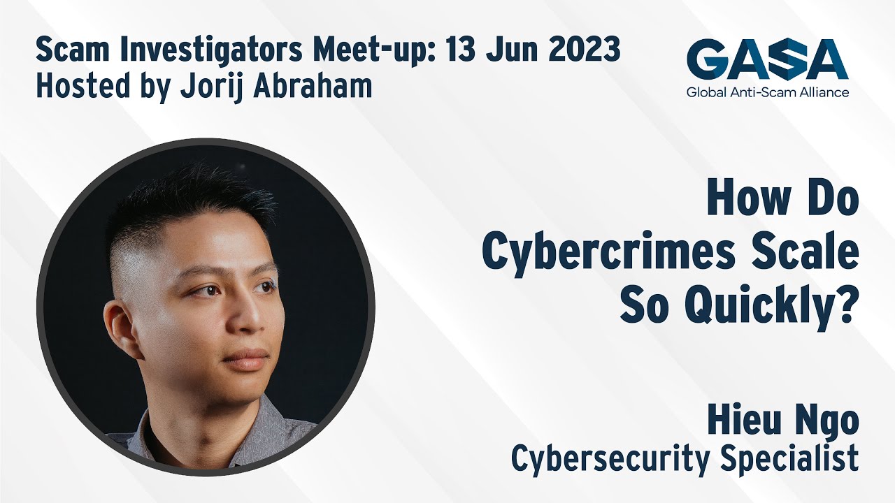 How Do Cybercrimes Scale So Quickly? with Hieu Ngo - GASA Scam ...