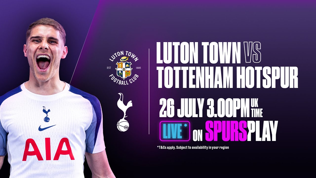 Pre-season LIVE | Luton Town v Tottenham Hotspur - YouTube