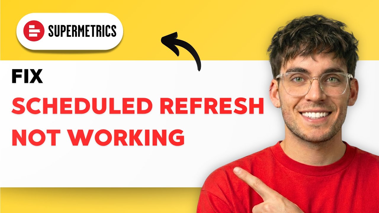 How to Fix Supermetrics Scheduled Refresh Not Working [2026 Full Guide ...
