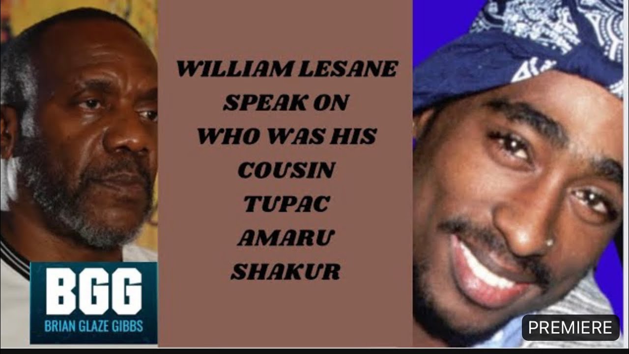 Unveiling Tupac's Legacy: An Exclusive Interview with William Lesane ...