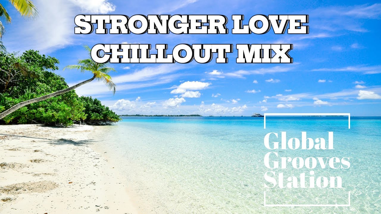 Stronger Love ️ Chillout Mix 2024 - YouTube