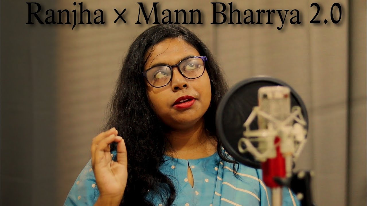 Ranjha × Mann Bharrya 2.0 Cover Song Rajashree Dey - YouTube