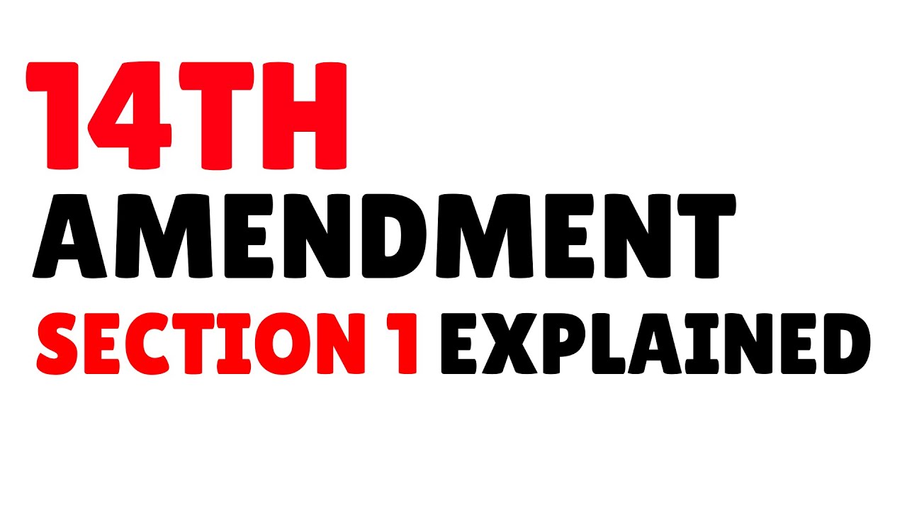 What Is The 14th Amendment Section 1 In Simple Terms US Constitution
