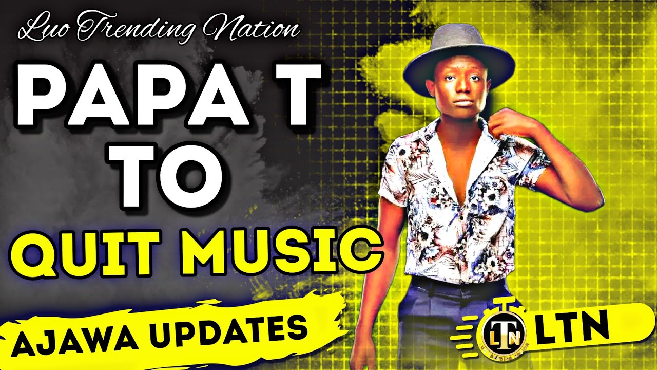 PAPA T WUOD NYARONGO TO QUIT MUSIC | PAPA T WEYO THUM - YouTube