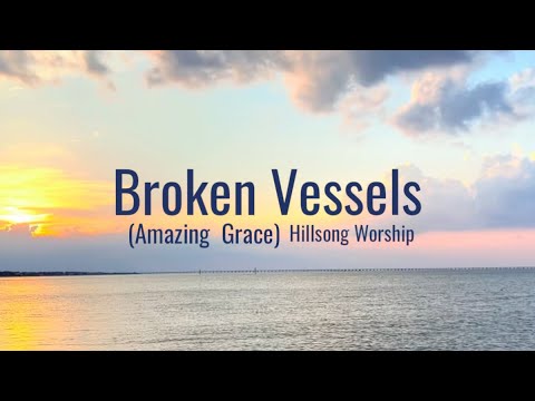 Broken Vessels (Amazing Grace) with lyrics • Hillsong Worship - YouTube