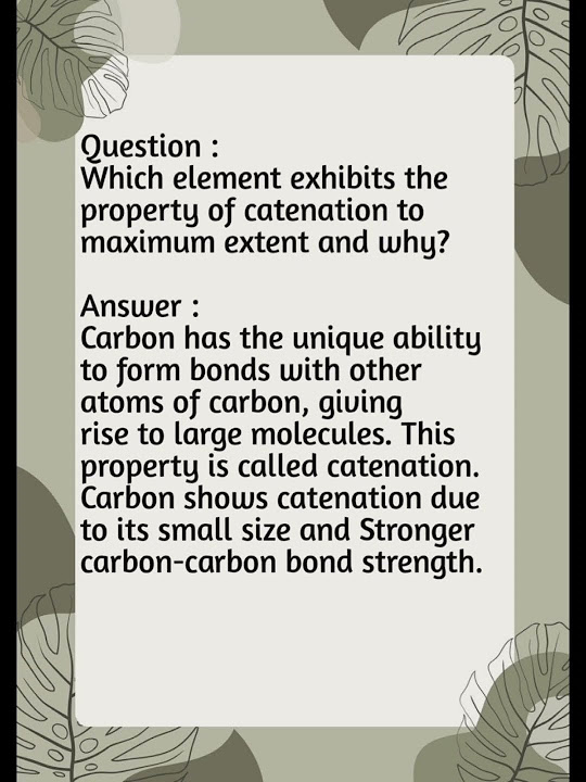 Which element exhibits the property of catenation to maximum extent and ...